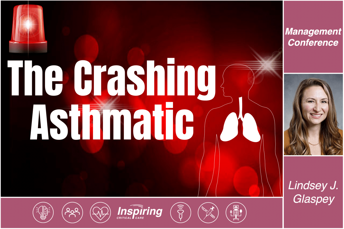 Management of The Crashing Asthmatic – Glaspey – Inspiring Critical Care